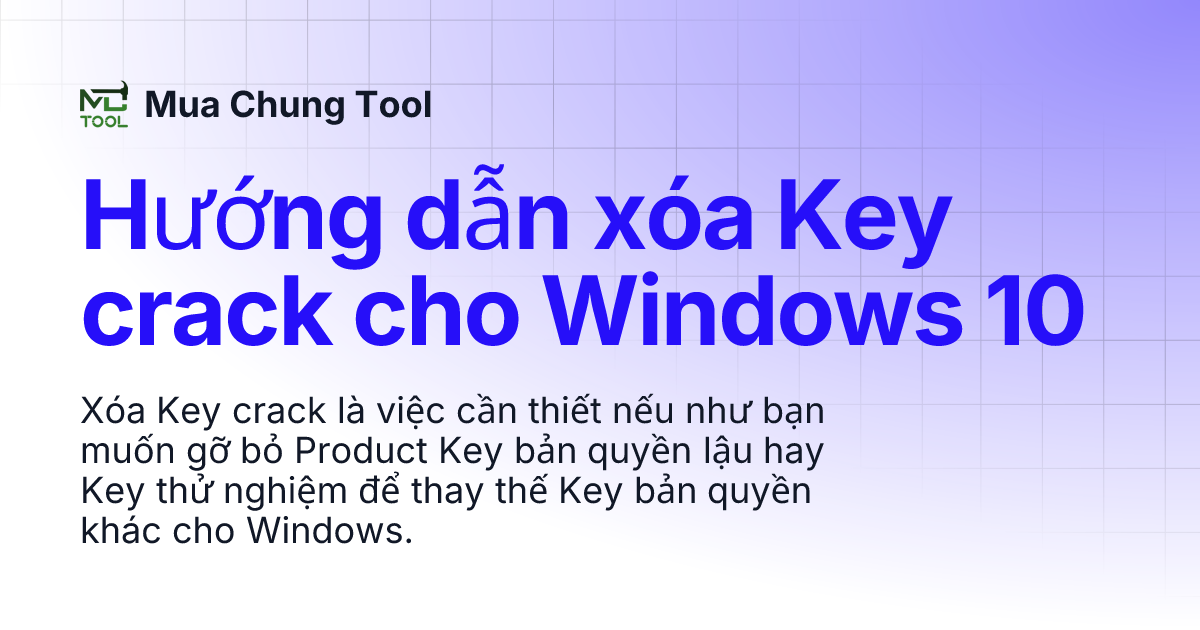 Hướng dẫn xóa Key crack cho Windows 10 | Mua Chung Tool