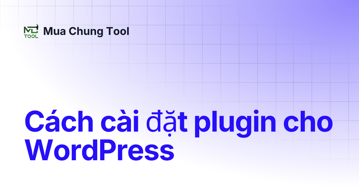 Cách cài đặt plugin cho WordPress | Mua Chung Tool