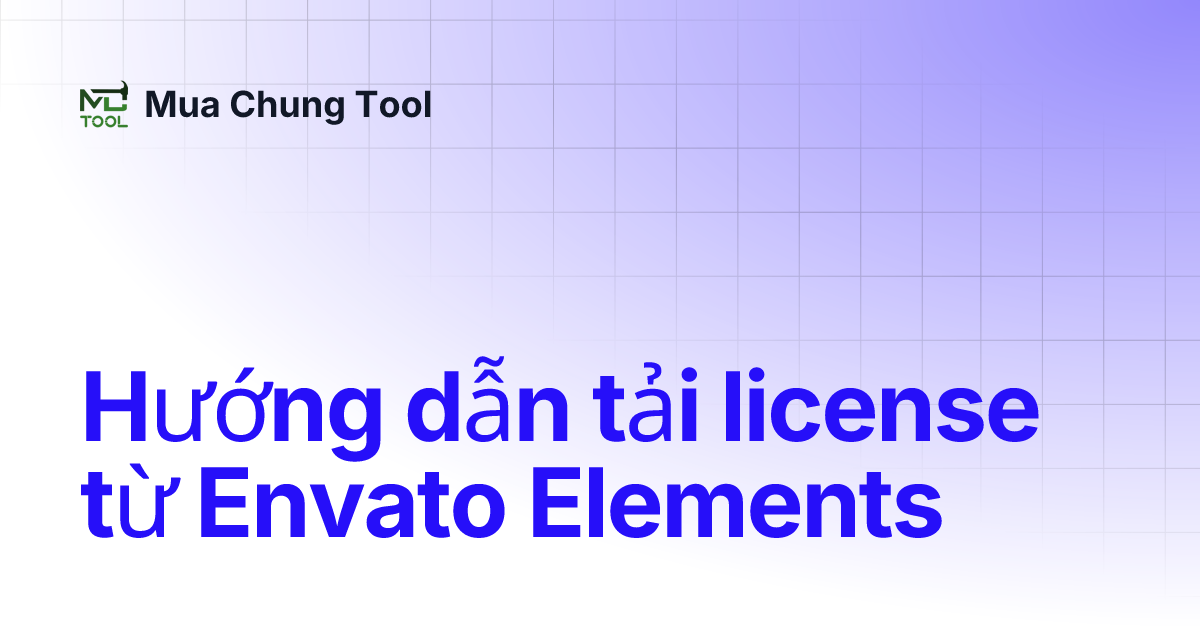 Hướng dẫn tải license từ Envato Elements | Mua Chung Tool